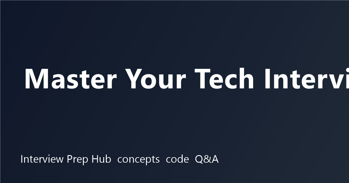Tech Interview Prep Hub - Concepts, Q&A, Scenarios