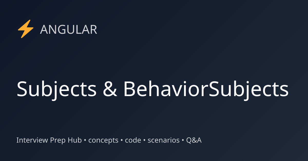 Subjects & BehaviorSubjects - Angular | Tech Interview Prep Hub