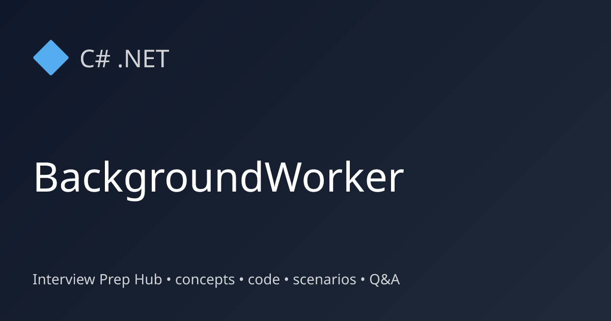 BackgroundWorker - C# .NET | Tech Interview Prep Hub