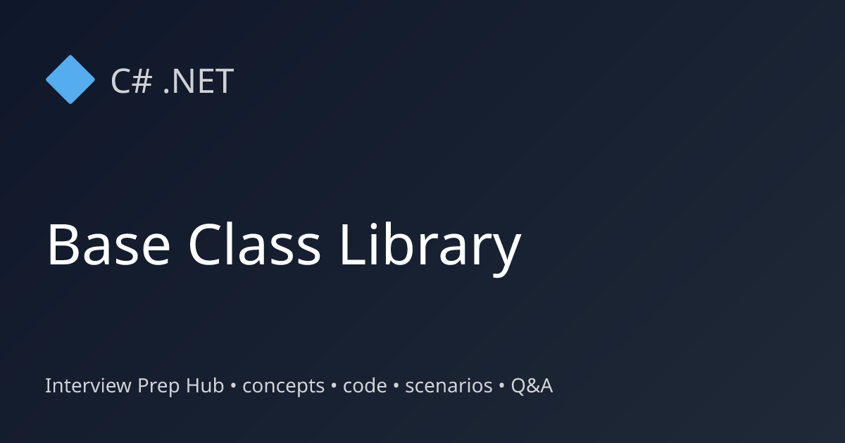 Base Class Library - C# .NET | Tech Interview Prep Hub