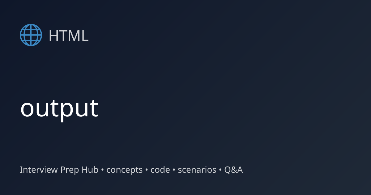 output - HTML | Tech Interview Prep Hub