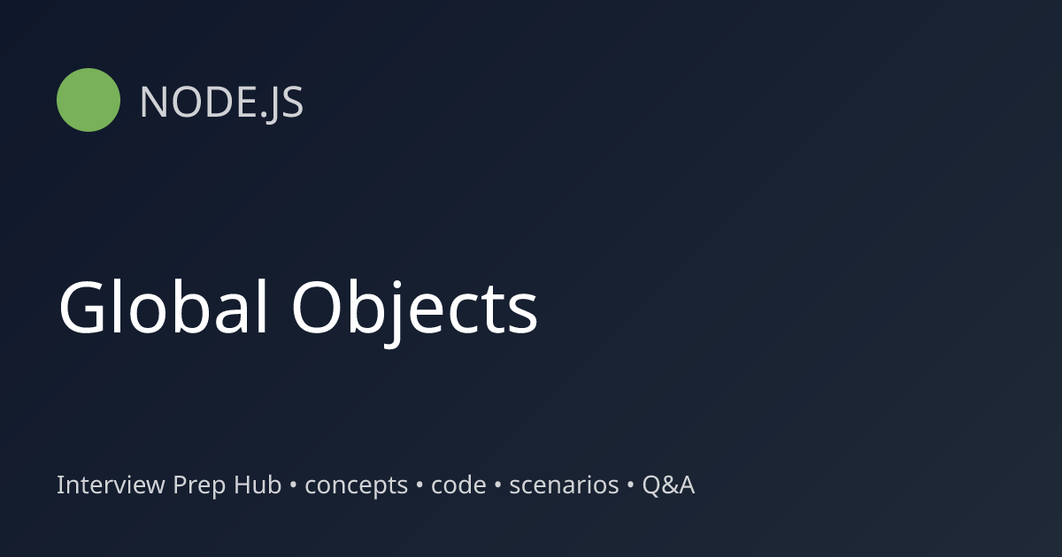 Global Objects - Node.js | Tech Interview Prep Hub