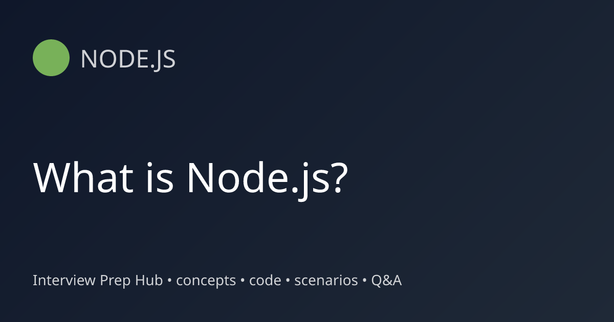 What is Node.js? - Node.js | Tech Interview Prep Hub