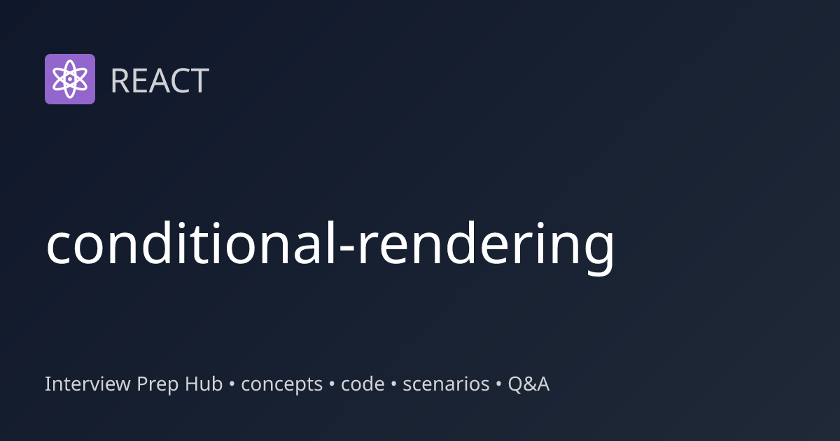 conditional-rendering - React | Tech Interview Prep Hub