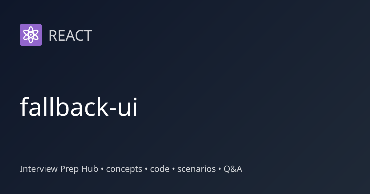 fallback-ui - React | Tech Interview Prep Hub
