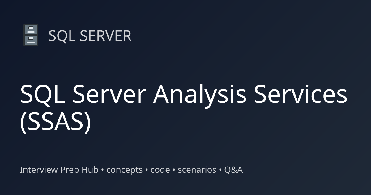 SQL Server Analysis Services (SSAS) - SQL Server | Tech Interview Prep Hub