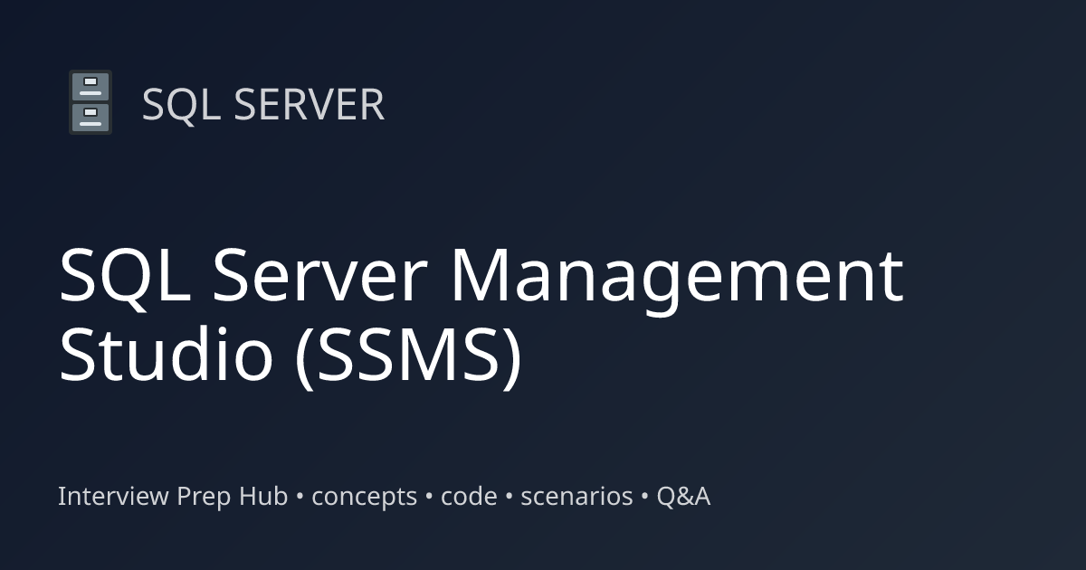 SQL Server Management Studio (SSMS) - SQL Server | Tech Interview Prep Hub