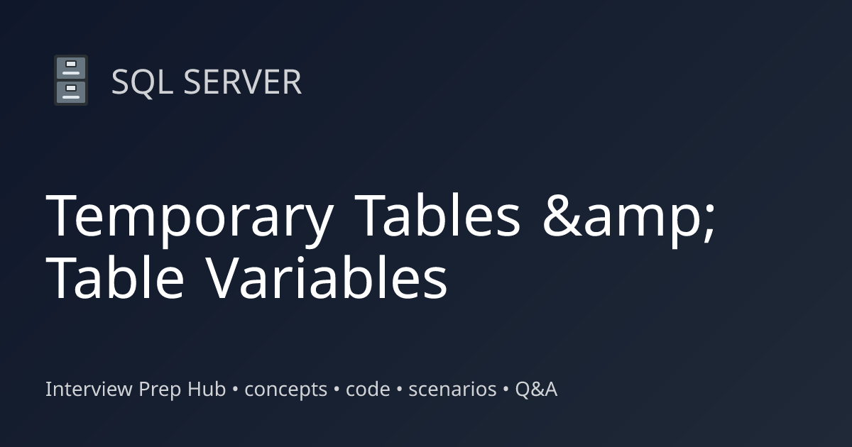 Temporary Tables & Table Variables - SQL Server | Tech Interview Prep Hub