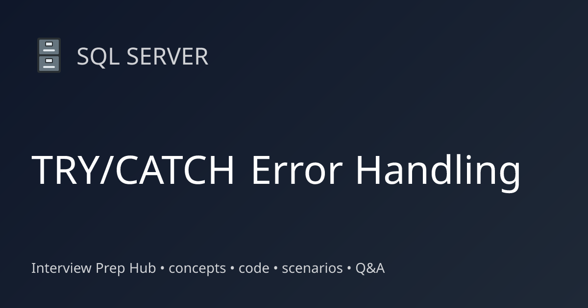 TRY/CATCH Error Handling - SQL SERVER | Tech Interview Prep Hub