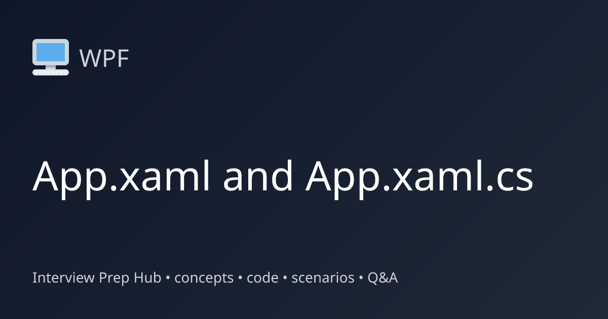 App.xaml and App.xaml.cs - WPF | Tech Interview Prep Hub