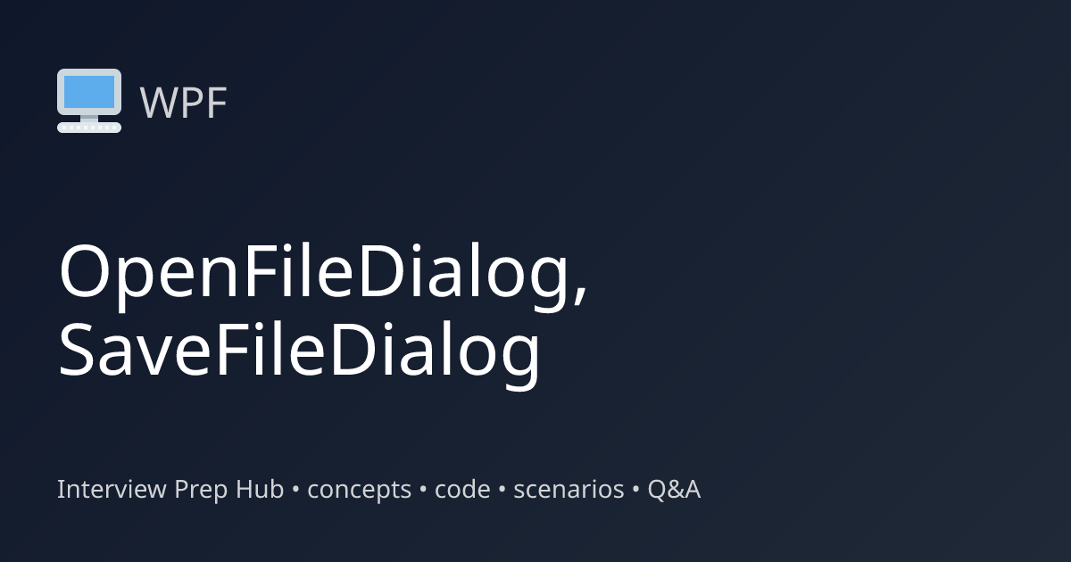OpenFileDialog, SaveFileDialog - WPF | Tech Interview Prep Hub
