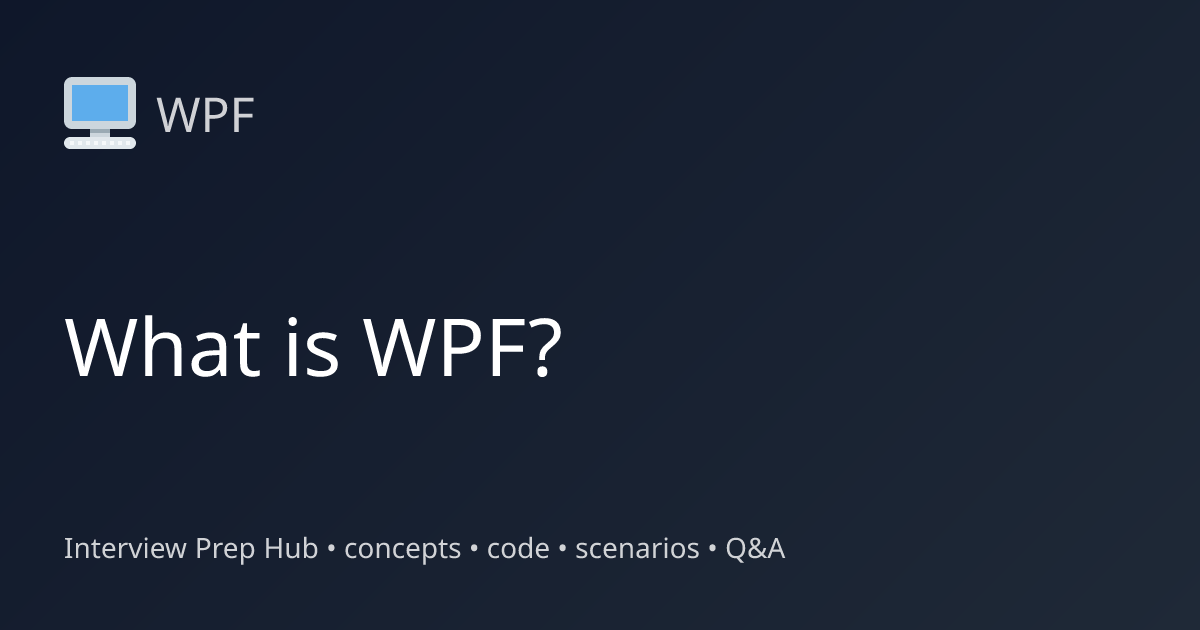 What is WPF? - WPF | Tech Interview Prep Hub